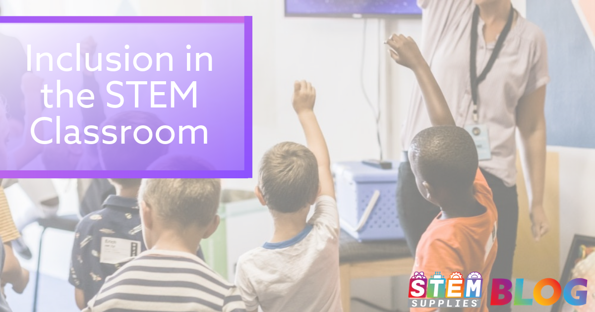 Inclusion in the STEM Classroom - STEM Supplies